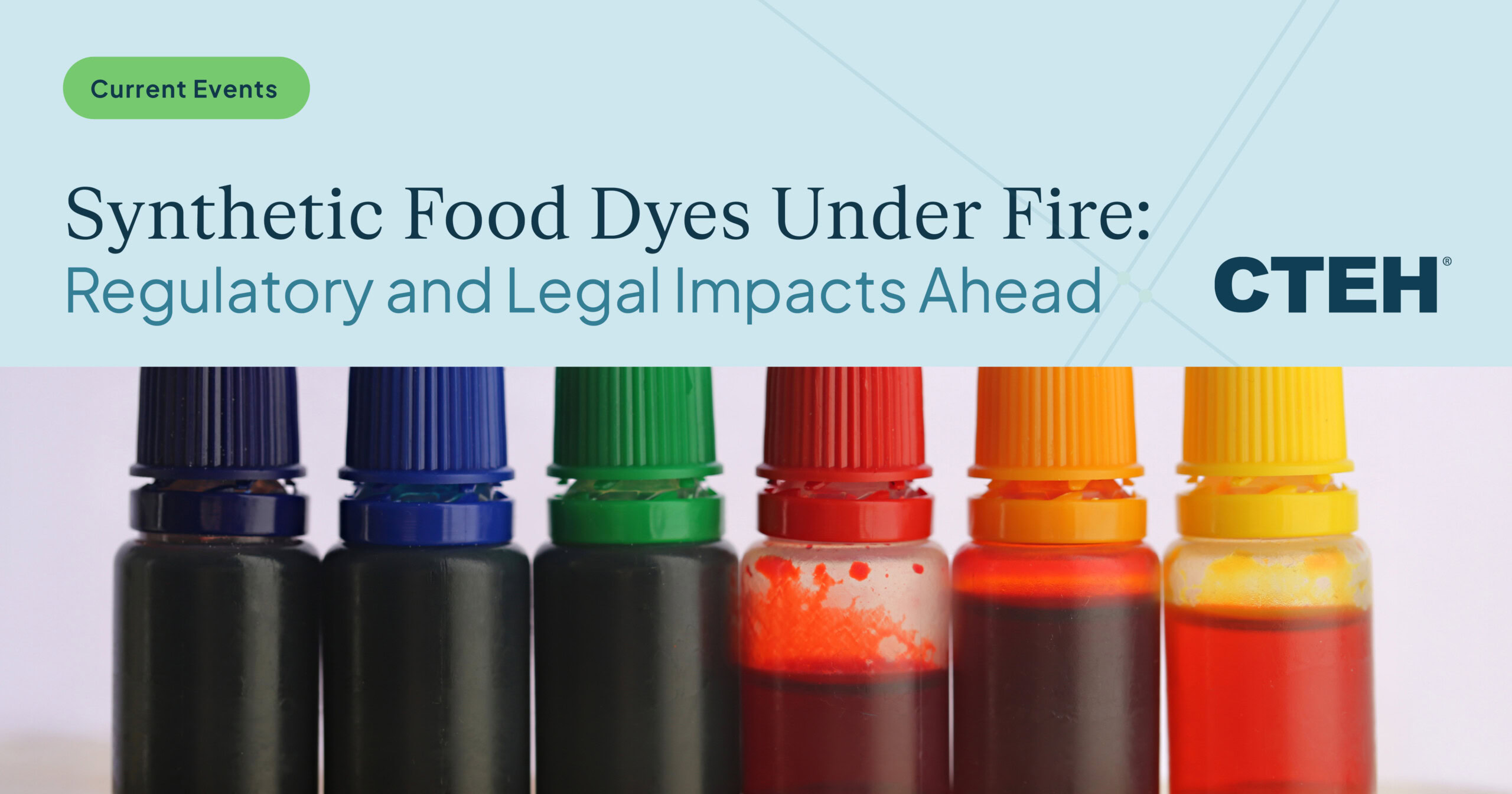 Synthetic Food Dyes Under Fire: Regulatory and Legal Impacts Ahead - CTEH
