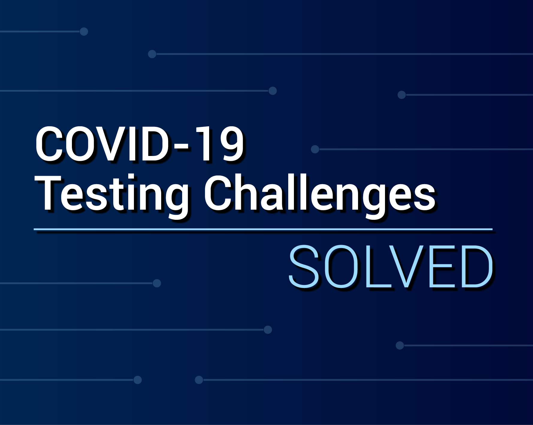 COVID-19 Testing Challenges, Solved - CTEH